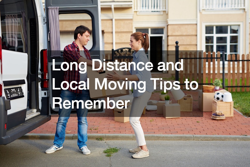 Long Distance and Local Moving Tips to Remember