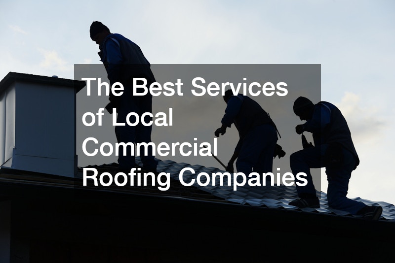 The Best Services of Local Commercial Roofing Companies - B2 Cafe